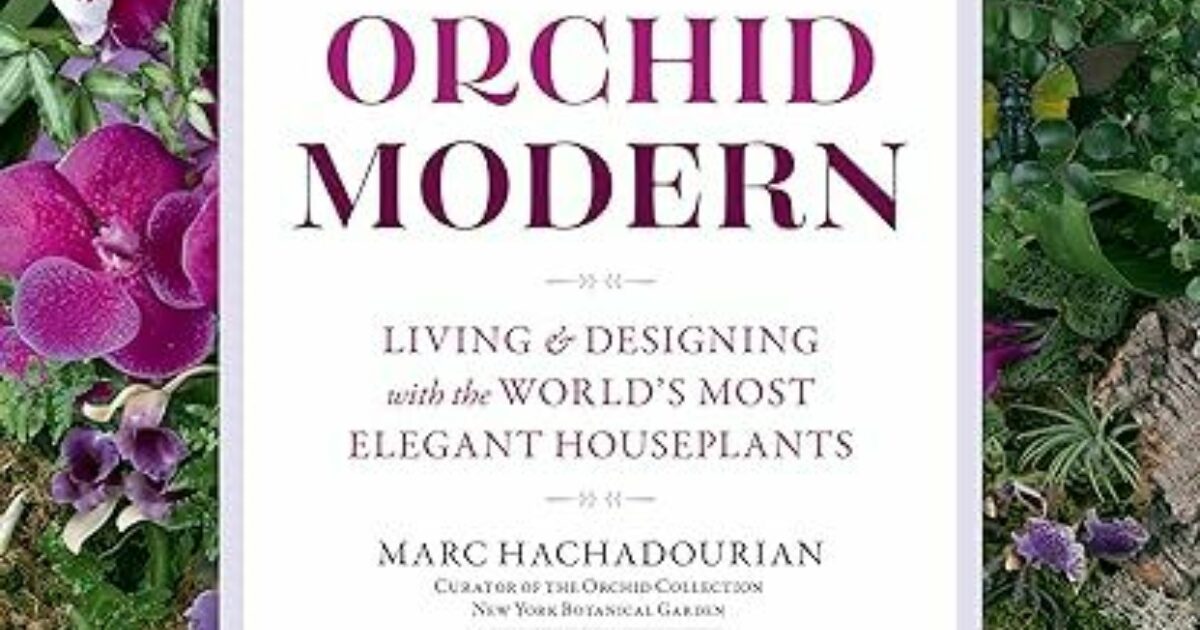 Halleck Horticultural | Garden Library - Orchid Modern: Living and…